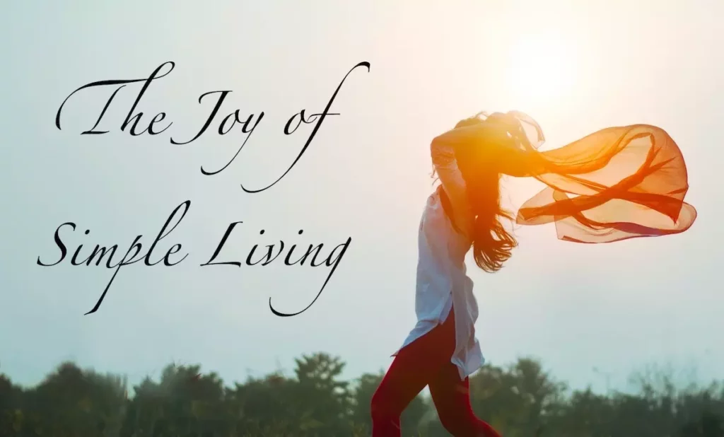 The Joy of Simple Living: My Story – WowPursuits